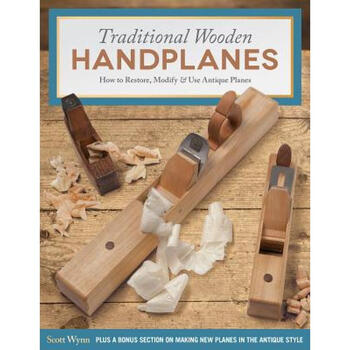 Traditional Wooden Handplanes: How to Restor...