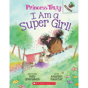 I Am a Super Girl!: An Acorn Book (Princess Trul