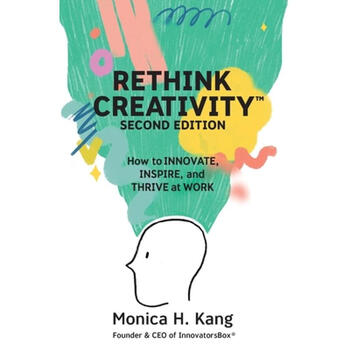 Rethink Creativity: How to INNOVATE, INSPIRE...