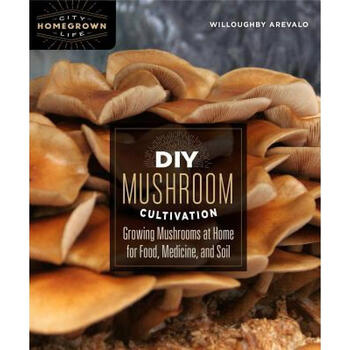DIY Mushroom Cultivation: Growing Mushrooms ...