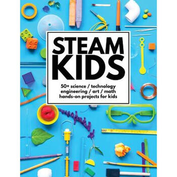 STEAM Kids: 50+ Science / Technology / Engin...
