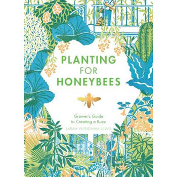 Planting for Honeybees: The Grower's Guide t...