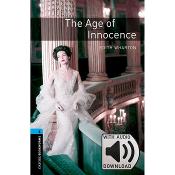 Oxford Bookworms Library: Level 5: The Age of Innocence MP3 Pack 5级：纯真年代(英文原版 附MP3音频下载激活码)