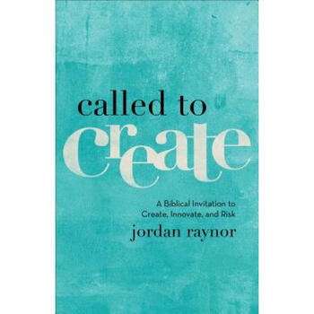 Called to Create: A Biblical Invitation to C...
