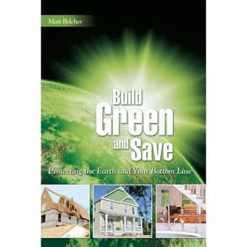 Build Green and Save: Protecting the Earth a...