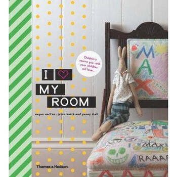 I love my room: Children's Rooms You and Your C...