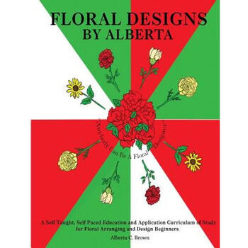 Floral Designs by Alberta: A Self Taught, Se...