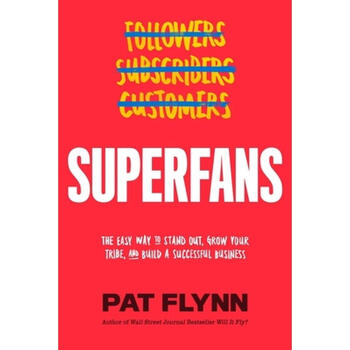Superfans: The Easy Way to Stand Out, Grow Y...