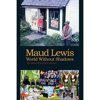 Maud Lewis World Without Shadows