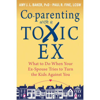 Co-Parenting with a Toxic Ex: What to Do Whe...