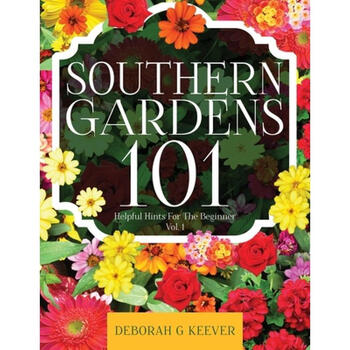 Southern Gardens 101: Helpful Hints For The ...