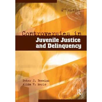 Controversies in Juvenile Justice and Delinq...