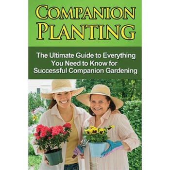Companion Planting: The Ultimate Guide to Ev...