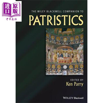 威利布莱克威尔教父学指南 The Wiley Blackwell Companion To Patristics Ken Parry 英文原版 中商原版 Wiley