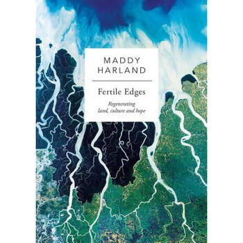 Fertile Edges: Regenerating Land, Culture an...