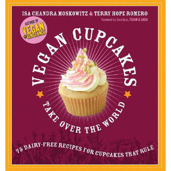 Vegan Cupcakes Take Over the World: 75 Dairy...