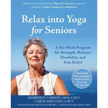Relax Into Yoga for Seniors: A Six-Week Prog...