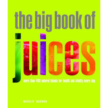 The Big Book of Juices: More Than 400 Natura...