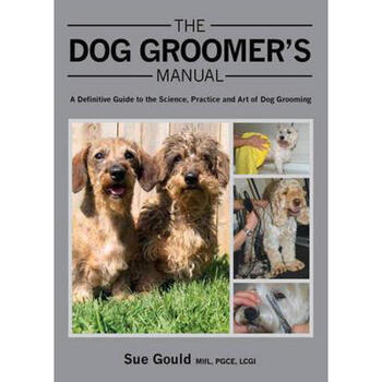 The Dog Groomer's Manual: A Definitive Guide...