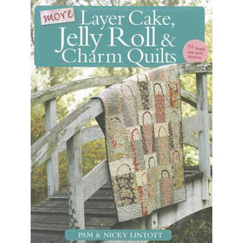 More Layer Cake, Jelly Roll and Charm Quilts
