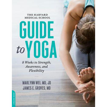 The Harvard Medical School Guide to Yoga: 8 ...