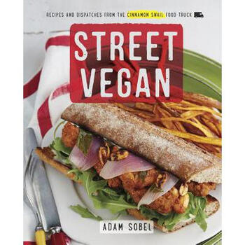 Street Vegan: Recipes and Dispatches from th...