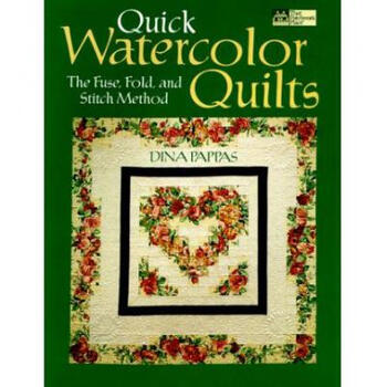 Quick Watercolor Quilts: The Fuse, Fold, and...