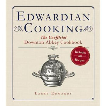 Edwardian Cooking: The Unofficial Downton Ab...