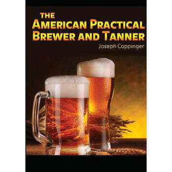 The American Practical Brewer and Tanner