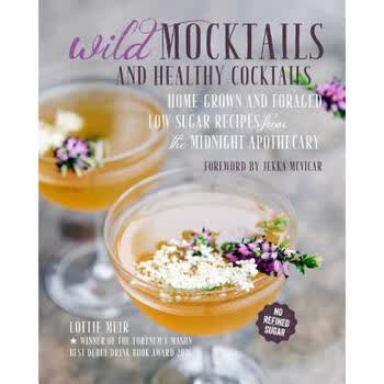 Wild Mocktails and Healthy Cocktails: Home-Grow...