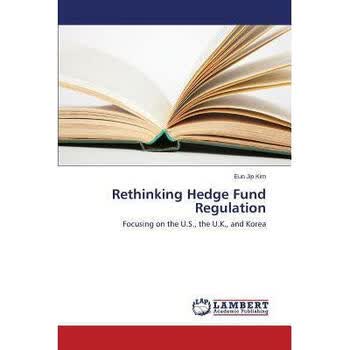 Rethinking Hedge Fund Regulation