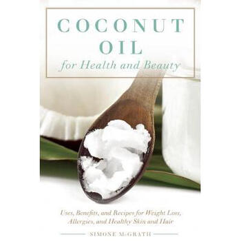 Coconut Oil for Health and Beauty: Uses, Ben...