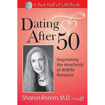 Dating After 50: Negotiating the Minefields ...