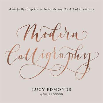 Modern Calligraphy: A Step-By-Step Guide to ...