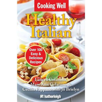 Cooking Well: Healthy Italian: Over 100 Easy...