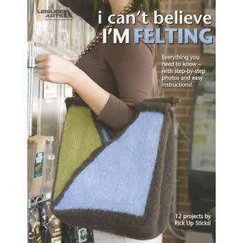 I Can't Believe I'm Felting