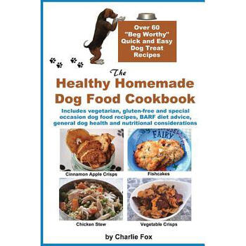 The Healthy Homemade Dog Food Cookbook: Over...