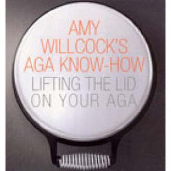 Amy Willcock's Aga Know-How: Lifting the lid...