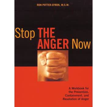Stop the Anger Now: A Workbook for the Preve...