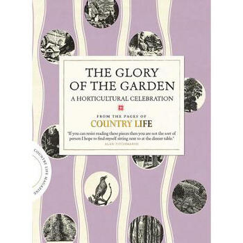 The Glory of the Garden: A Horticultural Cel...