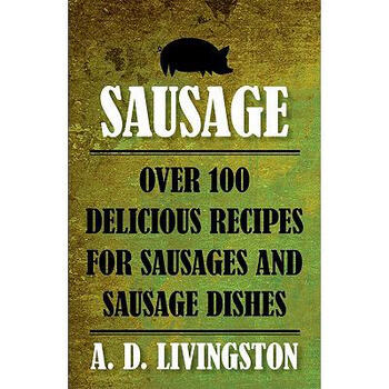 Sausage: Over 100 Delicious Recipes For Saus...