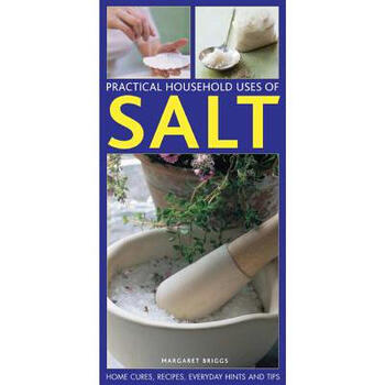 Practical Household Uses of Salt: Home Cures...