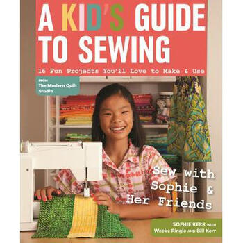 A Kid's Guide to Sewing: Learn to Sew with S...