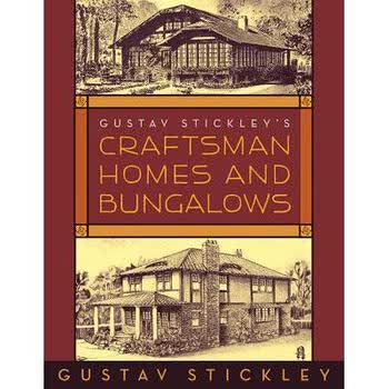 Gustav Stickley's Craftsman Homes and Bungalows