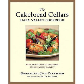 The Cakebread Cellars Napa Valley Cookbook: ...