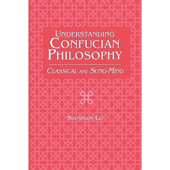 Understanding Confucian Philosophy: Classica...