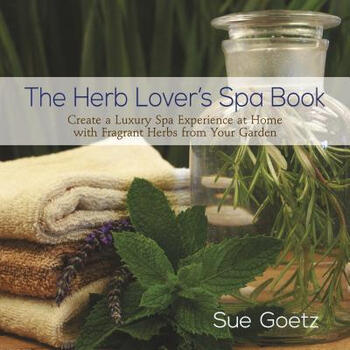 The Herb Lover's Spa Book: Create a Luxury S...
