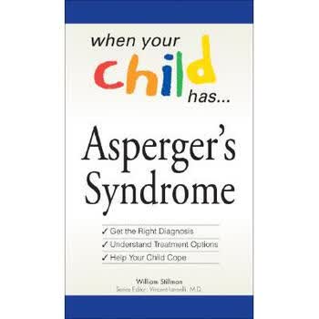 When Your Child Has . . . Asperger's Syndrom...