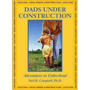 Dads Under Construction: Adventures in Fathe...