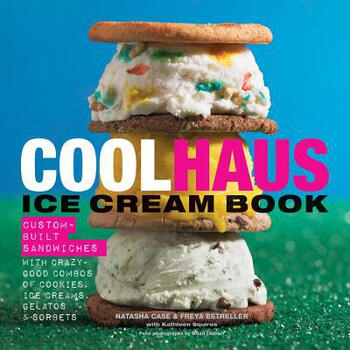Coolhaus Ice Cream Book: Custom-Built Sandwi...
